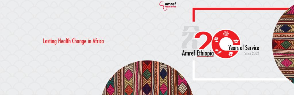 Amref Health Africa in Ethiopia – Creating Lasting Health Change in Africa